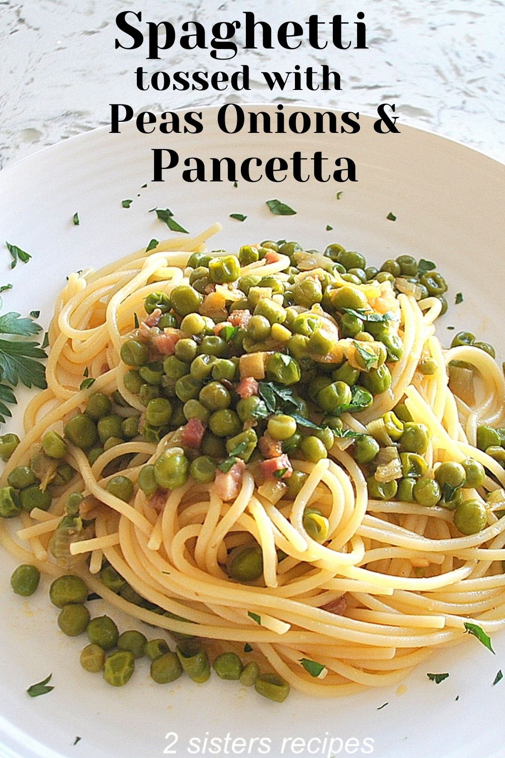 Spaghetti Tossed with Peas Onions and Pancetta - 2 Sisters Recipes by ...