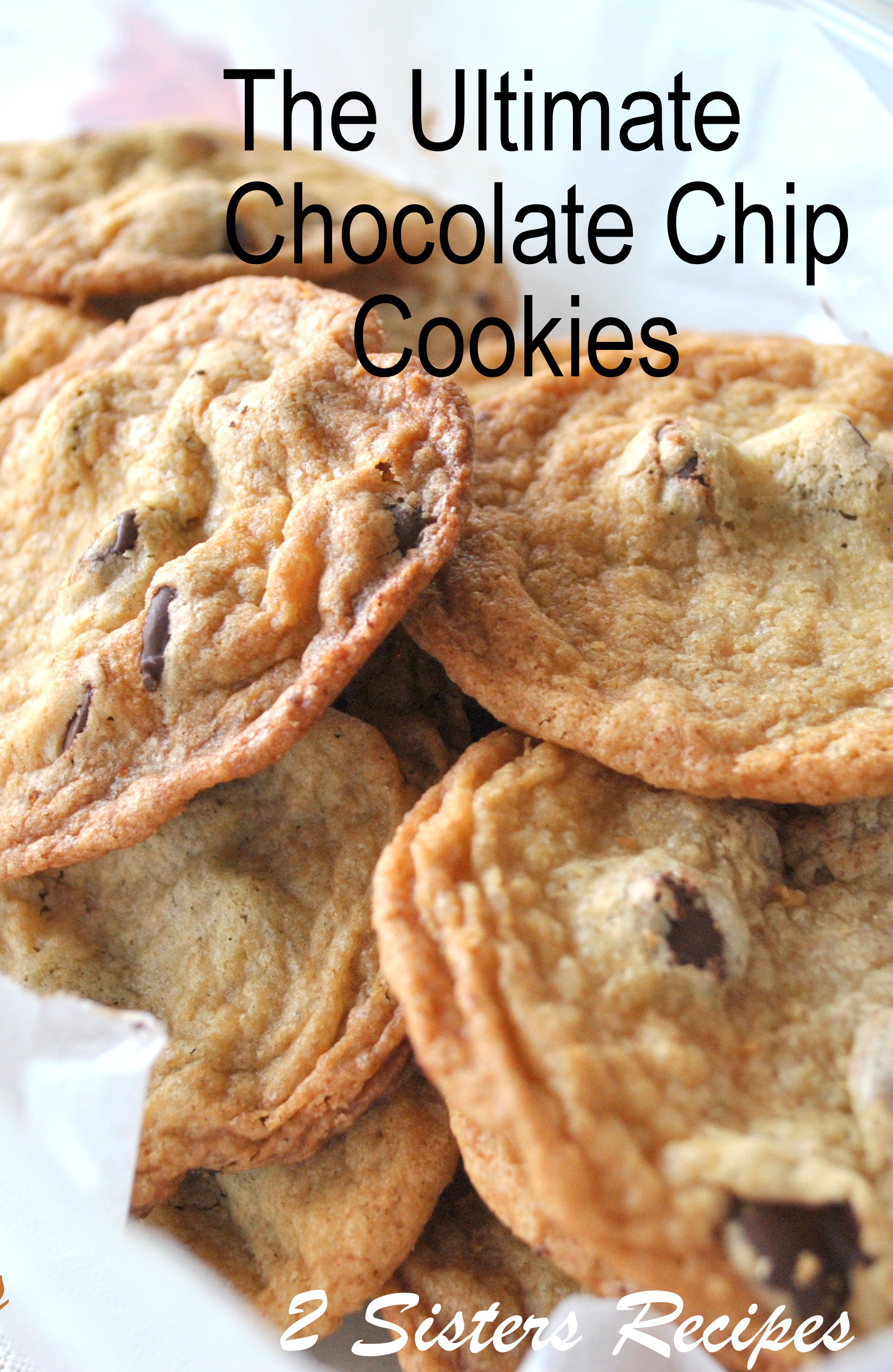 The Ultimate Bittersweet Chocolate Chip Cookies - 2 Sisters Recipes by ...