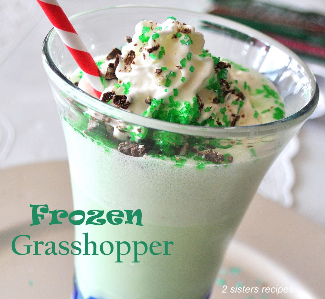 Frozen Grasshopper - 2 Sisters Recipes by Anna and Liz