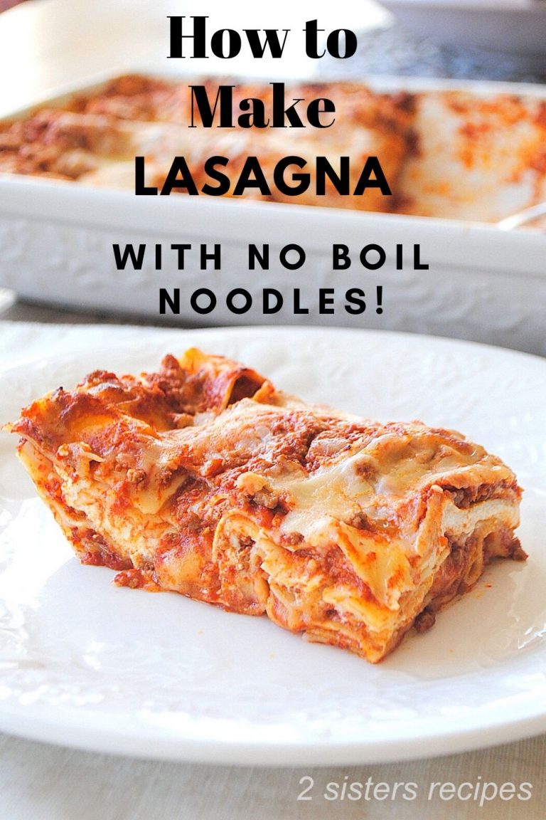 How to Make Lasagna with No-Boil Noodles (4 Easy Steps) - 2 Sisters ...