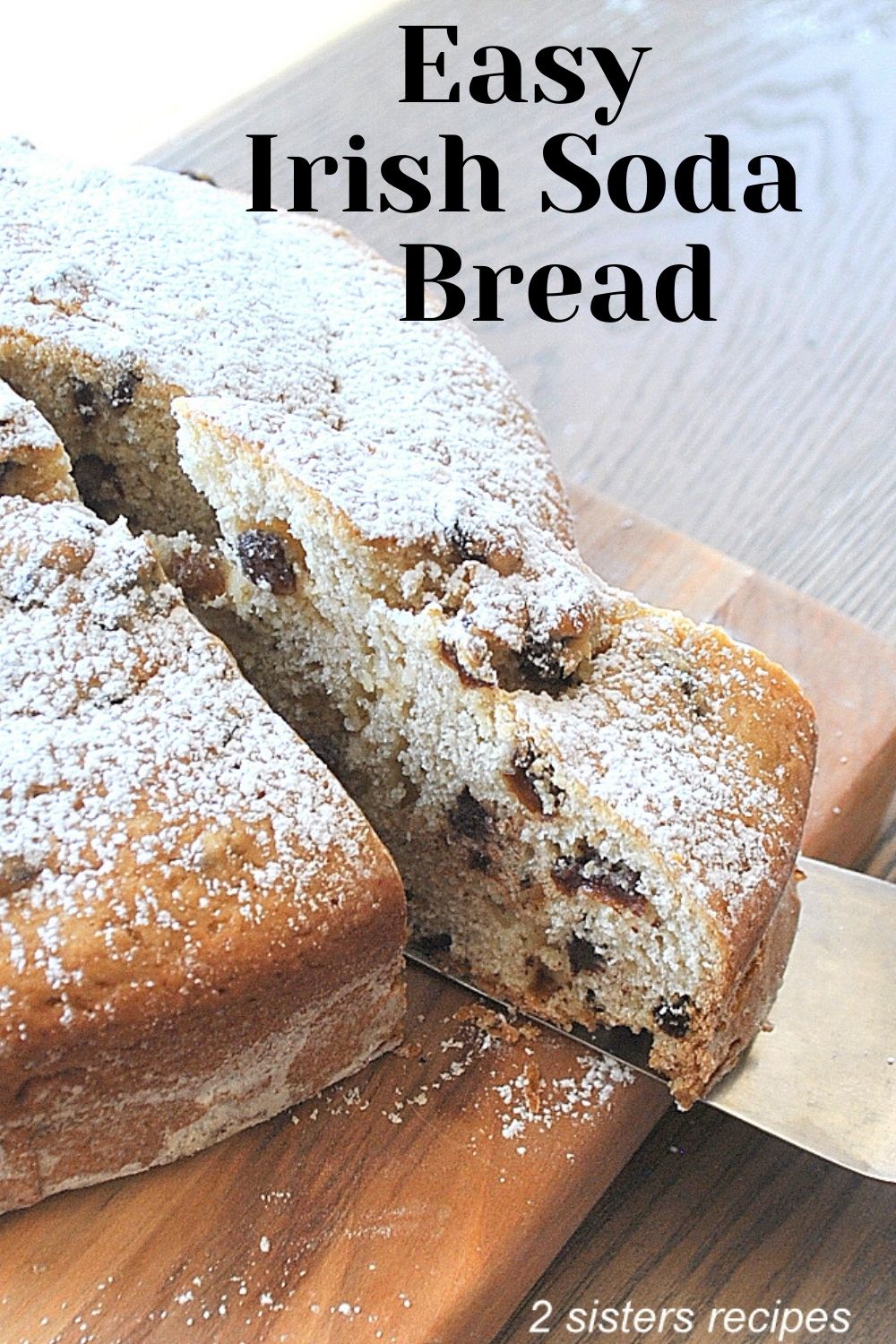 Easy Irish Soda Bread - 2 Sisters Recipes by Anna and Liz