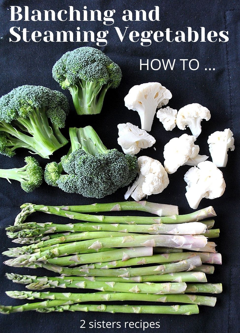 Blanching and Steaming Vegetables - 2 Sisters Recipes by Anna and Liz