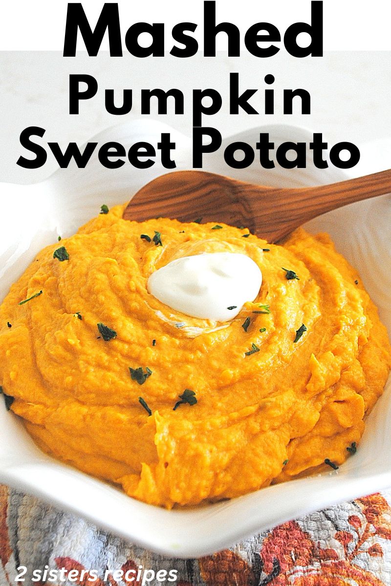 Mashed Pumpkin & Sweet Potato - 2 Sisters Recipes by Anna and Liz