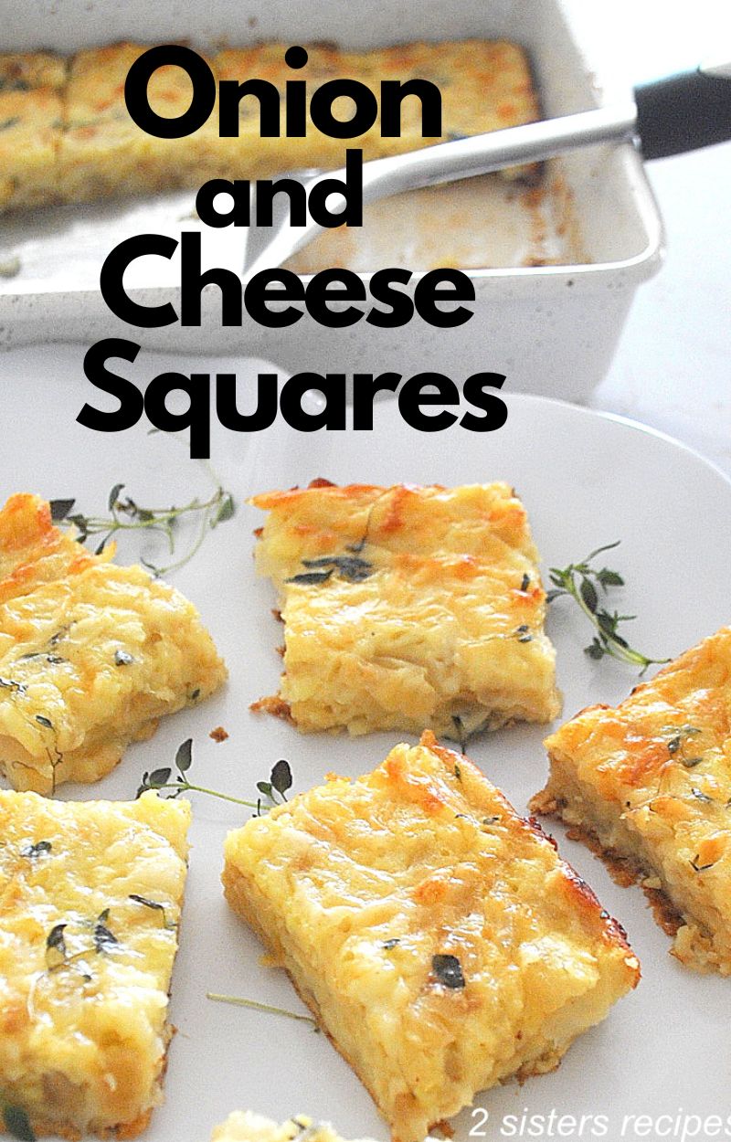 Onion and Cheese Squares - 2 Sisters Recipes by Anna and Liz