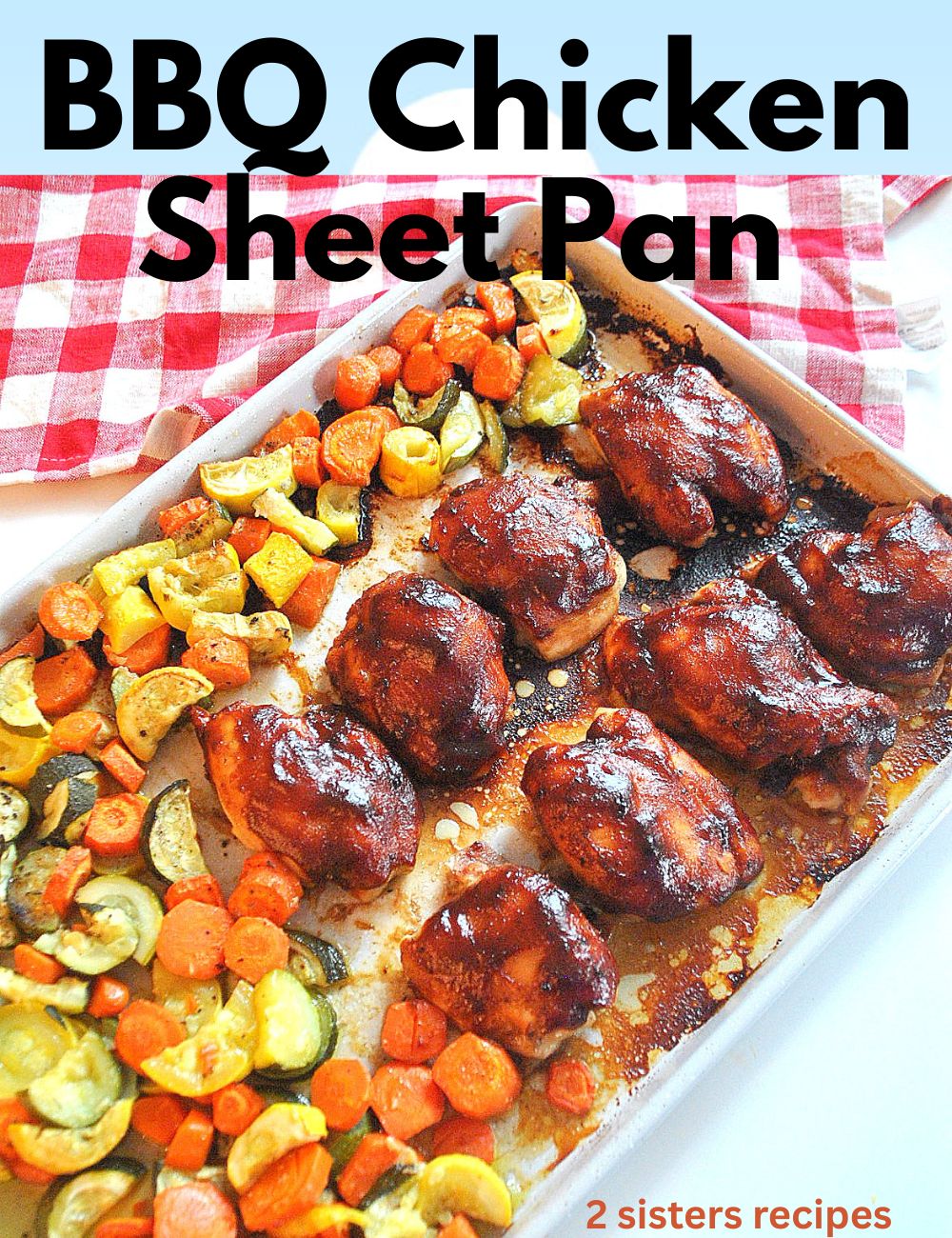 BBQ Chicken Sheet Pan Recipe - 2 Sisters Recipes by Anna and Liz