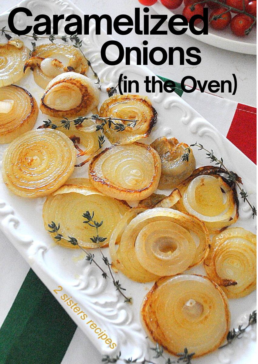 Caramelized Onions (in the Oven) - 2 Sisters Recipes by Anna and Liz