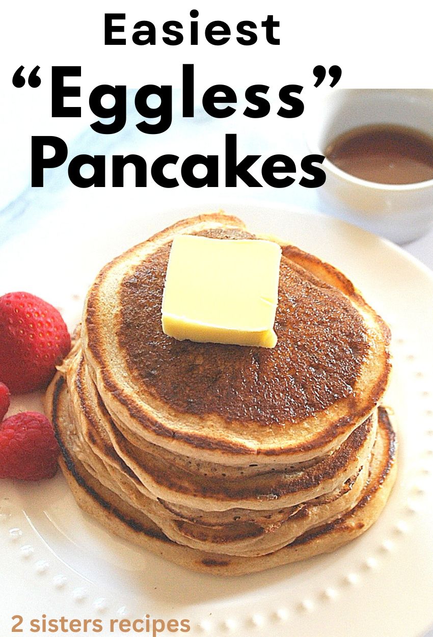 Easiest Eggless Pancakes - 2 Sisters Recipes by Anna and Liz