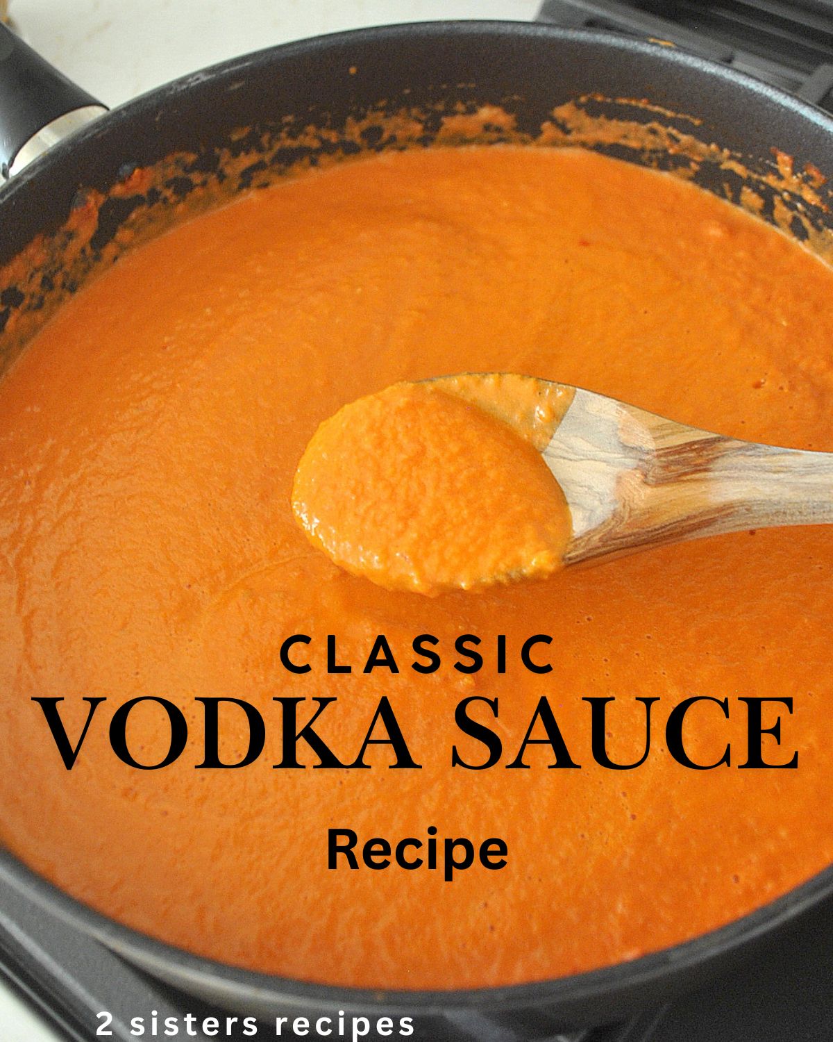 Classic Vodka Sauce Recipe (7-Ingredients) - 2 Sisters Recipes by Anna ...